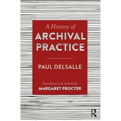 按需印刷A History of Archival Practice[9781409455240]