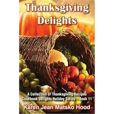 按需印刷Thanksgiving Delights Cookbook:A Collection of Thanksgiving Recipes[9781594341656]