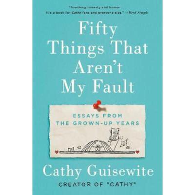 预订Fifty Things That Aren't My Fault:Essays from the Grown-up Years