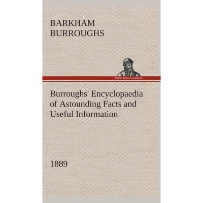 按需印刷不退不换Burroughs' Encyclopaedia of Astounding Facts and Useful Information, 1889[9783849524166]