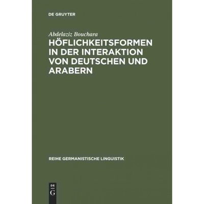 按需印刷DEG H?flichkeitsformen in der Interaktion von Deutschen und Arabern[9783484312357]