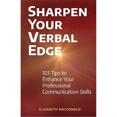 按需印刷不退不换Sharpen Your Verbal Edge:101 Tips to Enhance Your Professional Communication Skills[9780999818978]