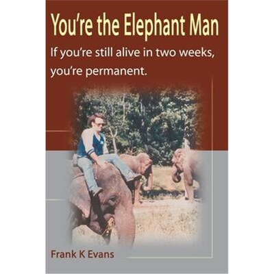 按需印刷不退不换You're the Elephant Man:If You're Still Alive After Two Weeks, You're Permanent[9780595125005]