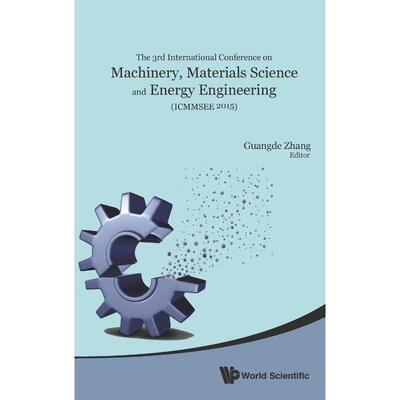 按需印刷不退不换 MACHINERY, MATERIALS SCIENCE AND ENERGY ENGINEERING (ICMMSEE 2015) - PROCEEDINGS OF THE 3RD INTERNAT