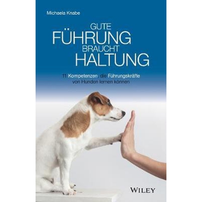 预订不退不换Gute Fuhrung braucht Haltung - 11 Kompetenzen, die  Fuhrungskrafte von Hunden lernen koennen