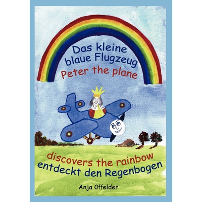 按需印刷不退不换Das kleine blaue Flugzeug entdeckt den Regenbogen - Peter the plane discovers the rainbow[9783839150795]