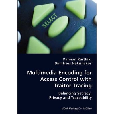 预订不退不换Multimedia Encoding for Access Control with Traitor Tracing -  Balancing Secrecy, Privacy and Tracea