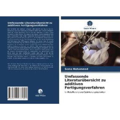 预订不退不换德语 Umfassende Literaturübersicht zu additiven Fertigungsverfahren:In Modellierung und