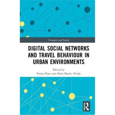按需印刷不退不换Digital Social Networks and Travel Behaviour in Urban Environments[9781138594630]