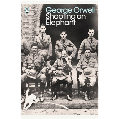 Shooting an Elephant And Other Essays 猎象记 英文原版书籍 射杀一头大象 George Orwell 乔治·奥威尔Penguin Modern Classics