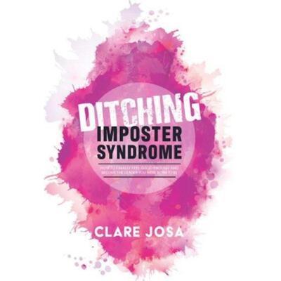 预订Ditching Imposter Syndrome:How To Finally Feel Good Enough And Lead With Courage, Confidence And Passion