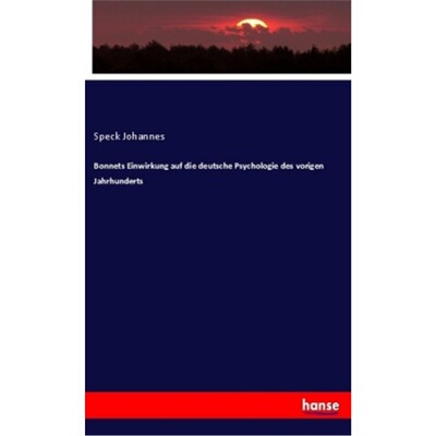预订【德语】Bonnets Einwirkung auf die deutsche Psychologie des vorigen Jahrhunderts[9783337716301]