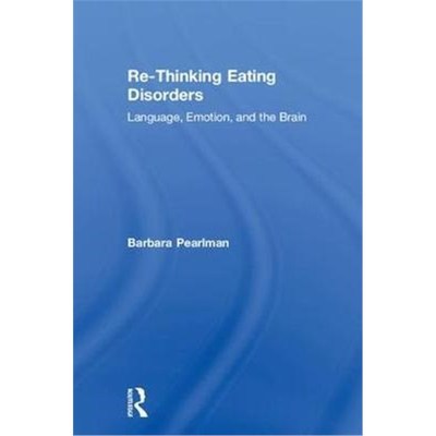 按需印刷Re-Thinking Eating Disorders:Language, Emotion, and the Brain[9781138616509]
