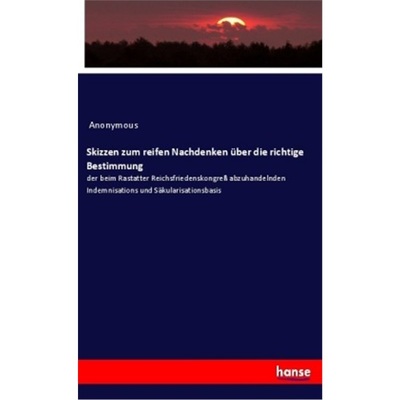 预订【德语】Skizzen zum reifen Nachdenken uber die richtige Bestimmung[9783337756543]