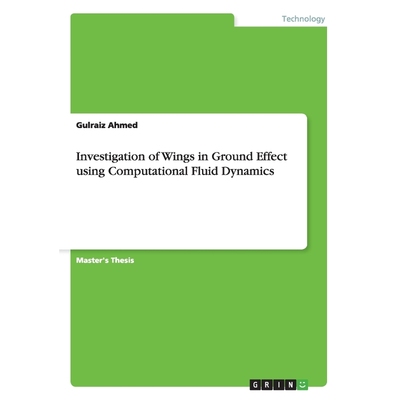 按需印刷Investigation of Wings in Ground Effect using Computational Fluid Dynamics[9783656231189]