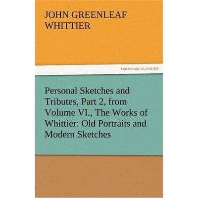 按需印刷不退不换Personal Sketches and Tributes, Part 2, from Volume VI., the Works of Whittier[9783842471795]