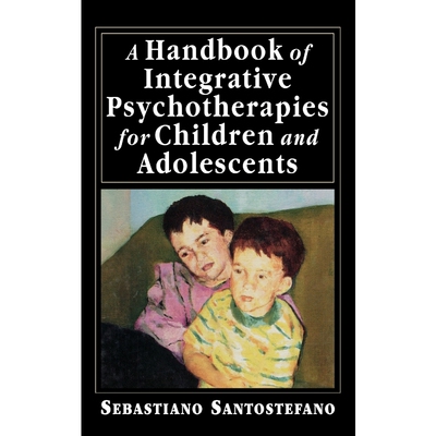 按需印刷A Handbook of Integrative Psychotherapies for Children and Adolescents[9780765700834]