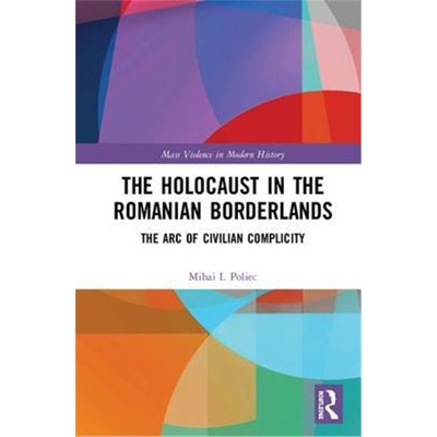按需印刷The Holocaust in the Romanian Borderlands:The Arc of Civilian Complicity[9780367218188]