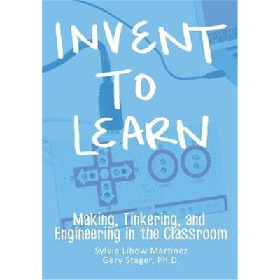 按需印刷不退不换Invent To Learn:Making, Tinkering, and Engineering in the Classroom[9780989151108]