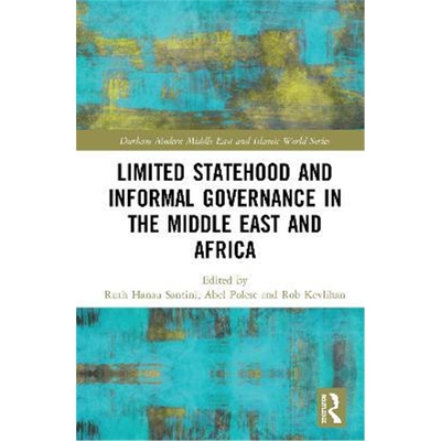 按需印刷不退不换Limited Statehood and Informal Governance in the Middle East and Africa[9781138586468]