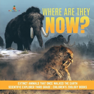 预订Where Are They Now? | Extinct Animals That Once Walked the Earth | Scientific Explorer Third Grade |