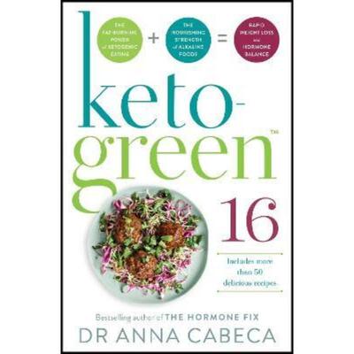 预订不退不换Keto-Green 16:The Fat-Burning Power of Ketogenic Eating + The Nourishing Strength of Alkaline Foods = Rapid