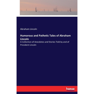 按需印刷不退不换Humorous and Pathetic Tales of Abraham Lincoln[9783337136932]