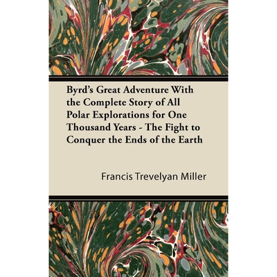 预订不退不换Byrd's Great Adventure With the Complete Story of All Polar Explorations for One Thousand Years - Th