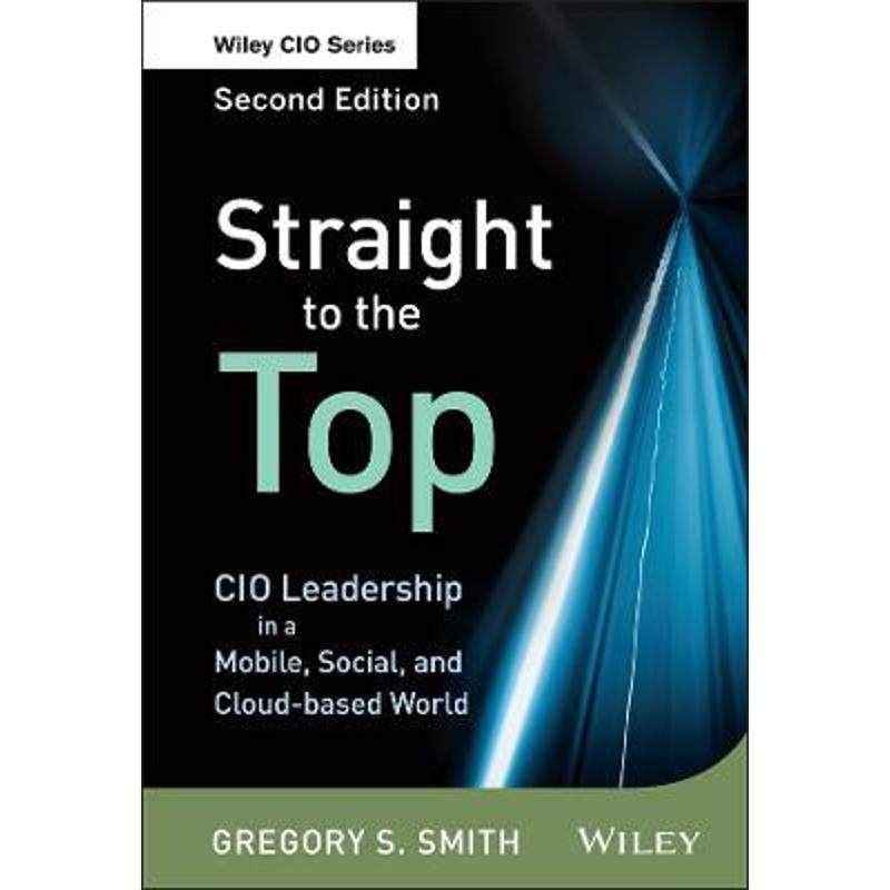 预订Straight to the Top:CIO Leadership in a Mobile, Social, and Cloud ...