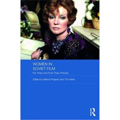 按需印刷不退不换Women in Soviet Film:The Thaw and Post-Thaw Periods[9781138221642]
