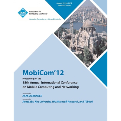 预订不退不换MobiCom'12 Proceedings of the 18th Annual International Conference on Mobile Computing and Networkin