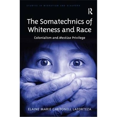 预订The Somatechnics of Whiteness and Race[9781472453075]