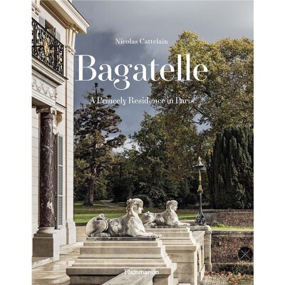 Bagatelle: A Royal Residence