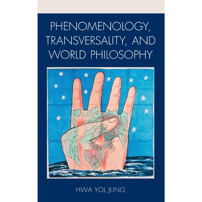按需印刷不退不换Phenomenology, Transversality, and World Philosophy[9781498520409]