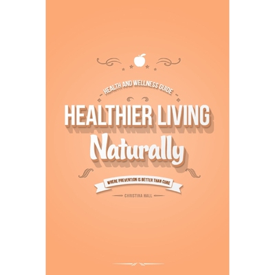 按需印刷不退不换Healthier Living Naturally[9781312180437]