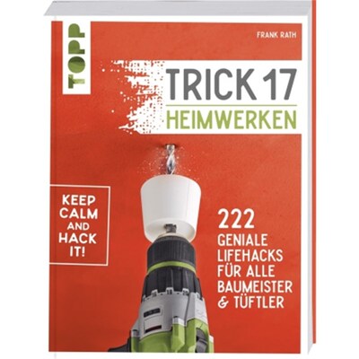 预订【德语】Trick 17 - Heimwerken:222 geniale Lifehacks für alle Tüftler und Baumeister