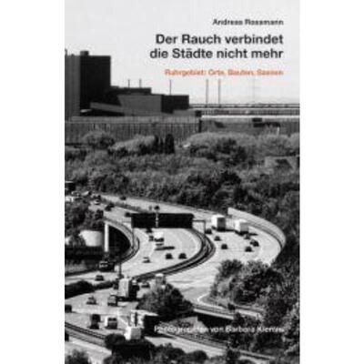 预订不退不换德语 Der Rauch verbindet die Städte nicht mehr.:Ruhrgebiet: Orte, Bauten, Szenen