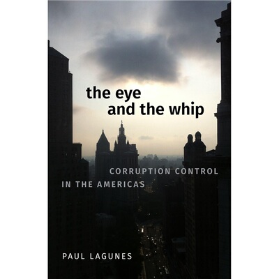 预订不退不换The Eye and the Whip:Corruption Control in the Americas[9780197577622]