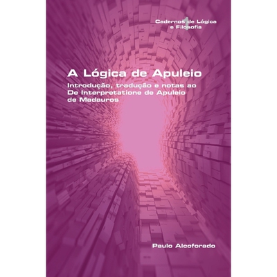 预订不退不换POR A   Lógica de Apuleio.  Introdu??o, tradu??o e notas ao De Interpretatione de Apuleio de Madauro