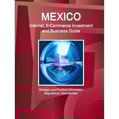【按需印刷】 Mexico Internet, E-Commerce Investment and Busi