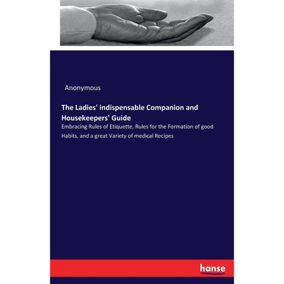 按需印刷不退不换The Ladies' indispensable Companion and Housekeepers' Guide[9783337184117]
