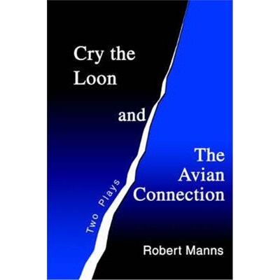 按需印刷不退不换Cry the Loon and The Avian Connection:Two Plays[9780595299560]