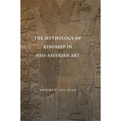 按需印刷CBG The Mythology of Kingship in Neo Assyrian Art[9780521517904]