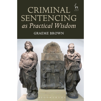 按需印刷不退不换Criminal Sentencing as Practical Wisdom[9781509902613]