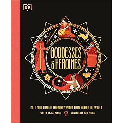 现货Goddesses and Heroines : Meet More Than 80 Legendary Women From Around the World[9780241609774]