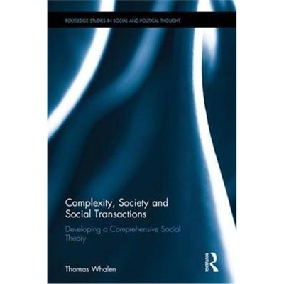 按需印刷Complexity, Society and Social Transactions:Developing a Comprehensive Social Theory[9781138894587]