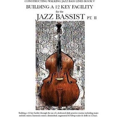预订Constructing Walking Jazz Bass Lines Book V - Building a 12 Key Facility for the Jazz Bassist PT II