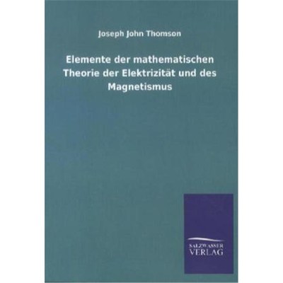 预订【德语】Elemente der mathematischen Theorie der Elektrizität und des Magnetismus: