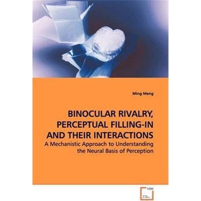 按需印刷不退不换BINOCULAR RIVALRY, PERCEPTUAL FILLING-IN AND THEIR INTERACTIONS[9783639146479]