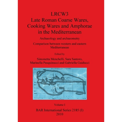 按需印刷不退不换LRCW3 Late Roman Coarse Wares Cooking Wares and Amphorae in the Mediterranean, Volume I[9781407307343]